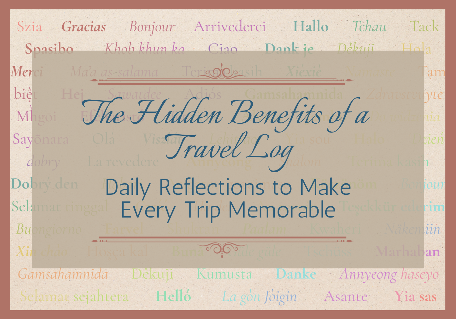 The Hidden Benefits of a Daily Travel Log - No Fuss Wanderlust